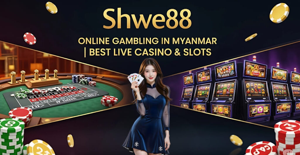Shwe88: Online Gambling in Myanmar | Best Live Casino & Slots